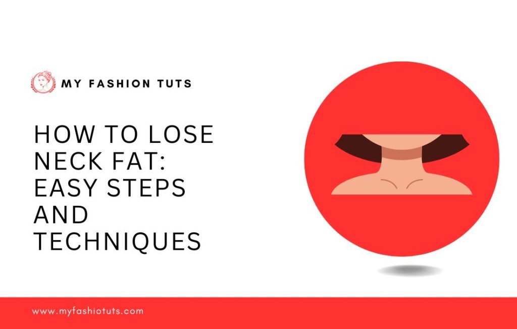 How to Lose Neck Fat: Easy Steps and Techniques